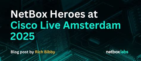 Earlier This Month The Netbox Labs Team Was In Amsterdam For Cisco Live 2025 Where Netboxs