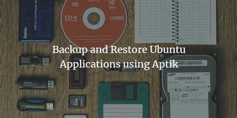 Backup And Restore Ubuntu Applications Using Aptik Vitux