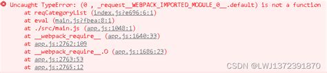 Uncaught Typeerror 0requestwebpackimportedmodule0defaultis