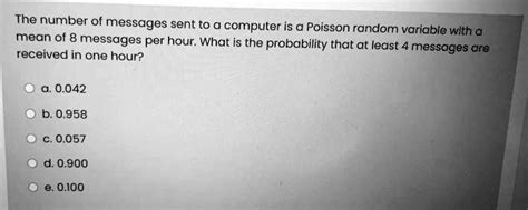 Solved The Number Of Messages Sent To Computer Is A Poisson Random Variable With Mean Of 8