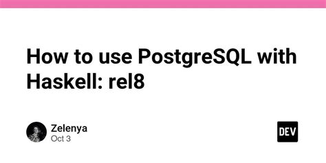 How To Use Postgresql With Haskell Rel8 Rdevto