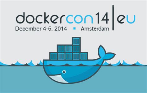 Les Grandes Annonces Dockercon 2014 Amsterdam Le Blog Dalter Way