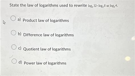 solved state the law of logarithms used to rewrite