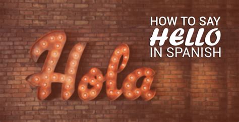How To Say Hello In Spanish Different Spanish Greetings
