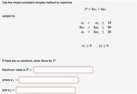 Solved Use The Mixed Constraint Simplex Method To Maximize