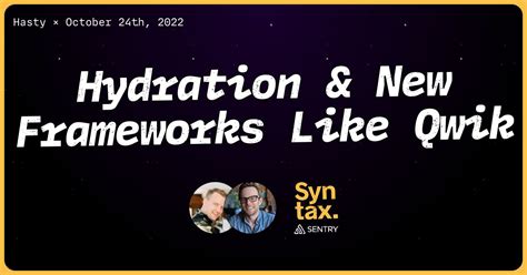 Transcript Hydration And New Frameworks Like Qwik Syntax 527