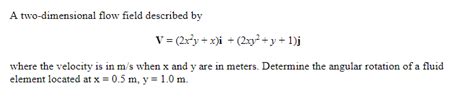 Solved A Two Dimensional Flow Field Described By Chegg Com