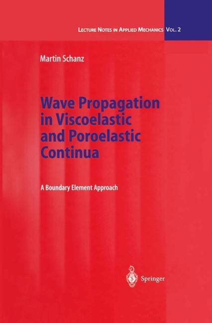 Wave Propagation In Viscoelastic And Poroelastic Continua A Boundary Element Approach Indigo