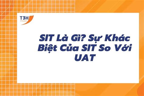 Sit Là Gì Sự Khác Biệt Của Sit So Với Uat