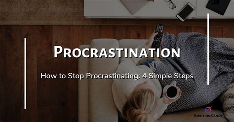 How To Stop Procrastinating Simple Steps Ambition Candy
