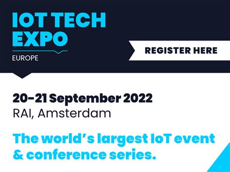 Iot Tech Expo Europe 2022 Edge Industry Review