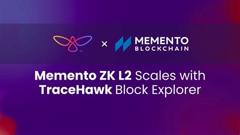 Memento Zk L2 Scales With Tracehawk Block Explorer