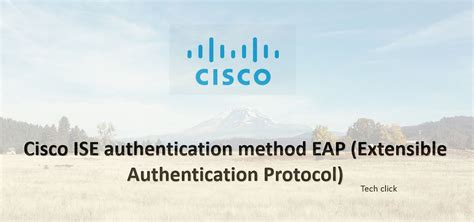 Cisco ISE Authentication Method EAP Extensible Authentication Protocol