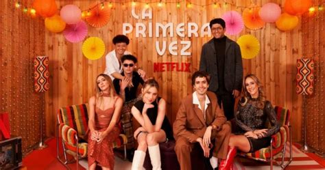 La Primera Vez Serie Colombiana En Netflix