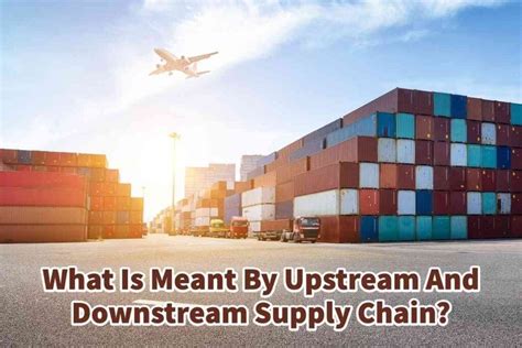 What Is Meant By Upstream And Downstream Supply Chain Mondoro