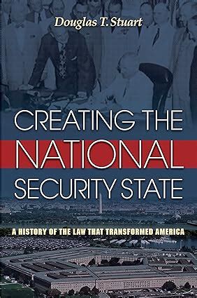 Amazon Com Creating The National Security State A History Of The Law That Transformed America