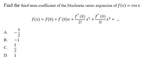 Solved Find The Third Term Coefficient Of The Maclaurin