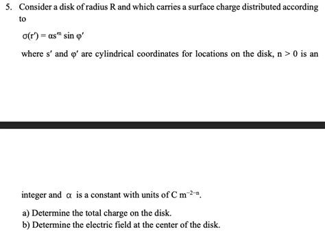 Solved Consider A Disk Of Radius R And Which Carries A Chegg