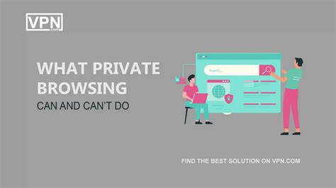Unveiling Private Browsing What It Can And Cant Achieve