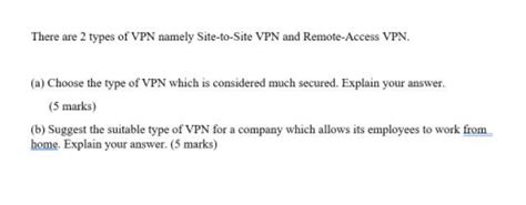 Solved There Are Types Of VPN Namely Site To Site VPN And Chegg Com