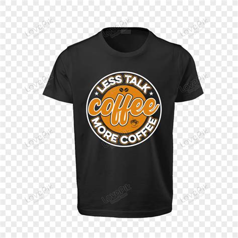덜 이야기 더 많은 커피 티셔츠 벡터 Png 일러스트 무료 다운로드 Lovepik