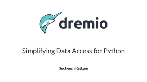 Simplifying And Accelerating Data Access For Python With Dremio And