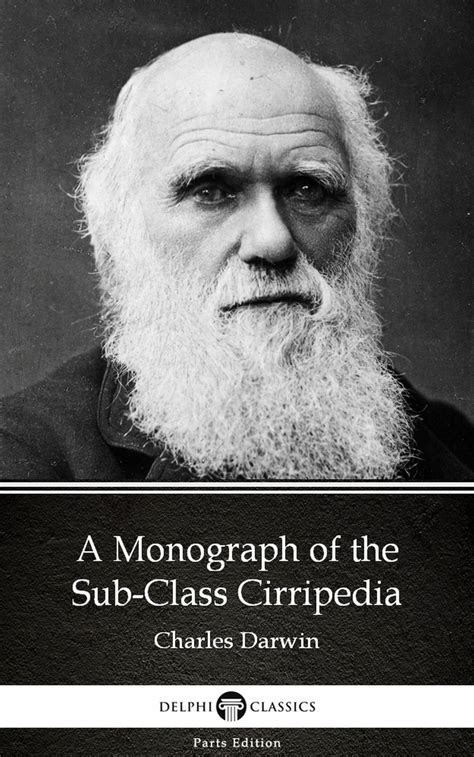 A Monograph Of The Sub Class Cirripedia By Charles Darwin Delphi Classics Illustrated By