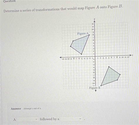 solved question determine a series of transformations that would map