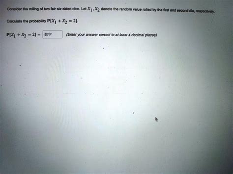 Consider The Rolling Of Two Fair Six Sided Dice Let X1 X2 Denote The