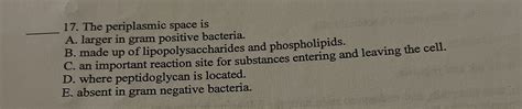 Solved The Periplasmic Space Isa ﻿larger In Gram Positive