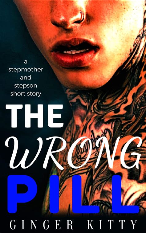 The Wrong Pill A Stepson And Stepmother Erotica Short Story By Ginger Kitty Goodreads