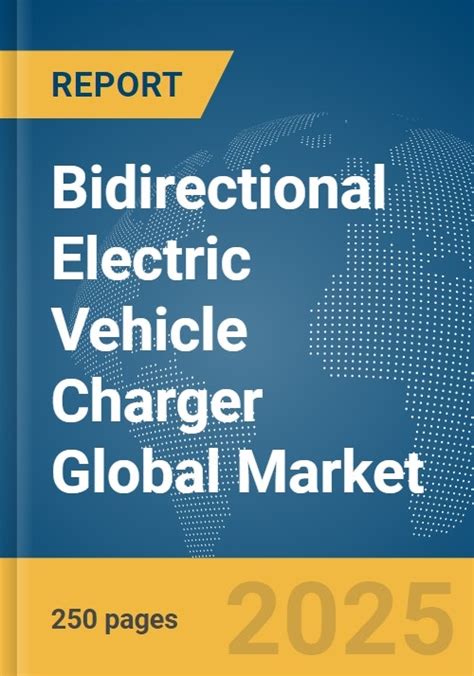 Bidirectional Electric Vehicle Charger Global Market Report 2025