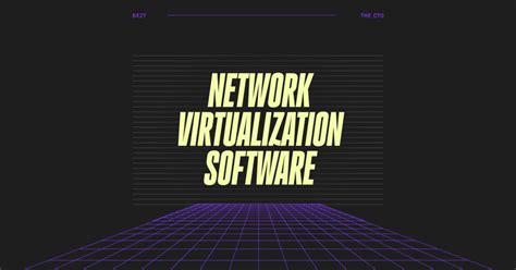 Guide To The 23 Best Network Virtualization Software The Cto Club