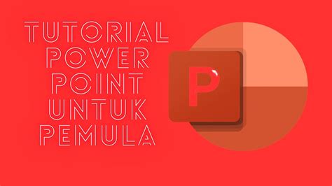 TUTORIAL BELAJAR POWER POINT UNTUK PEMULA YouTube