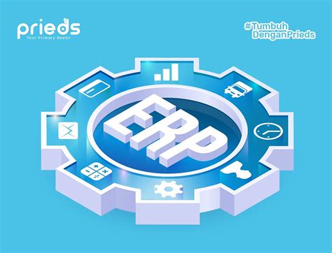 Keuntungan Dan Tujuan Dari Penggunaan Sistem ERP Pada Perusahaan PRIEDS