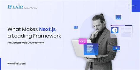 What Makes Nextjs A Leading Framework For Web Development Iflair Web