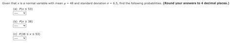Solved Given That X Is A Normal Variable With Mean μ48 And