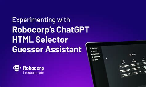 Experimenting With Robocorps Chatgpt Html Selector Guesser Assistant