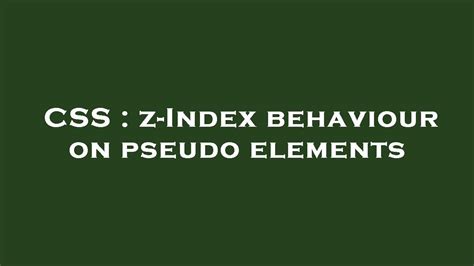 Css Z Index Behaviour On Pseudo Elements Youtube