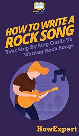 How To Write A Rock Song Your Step By Step Guide To Writing Rock Songs Buy Online At Best