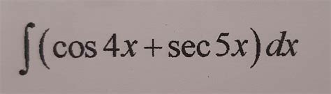 Answered Co Cos 4x Sec 5x Dx Bartleby
