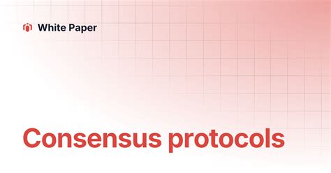 Consensus Protocols White Paper