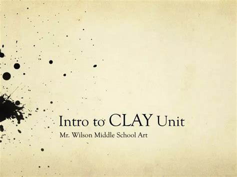 PPT Intro To CLAY Unit PowerPoint Presentation Free Download ID 3743001