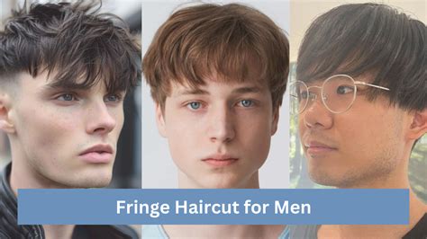 Fringe Haircuts For Men The Hottest Trends You Cant Miss Men Deserve