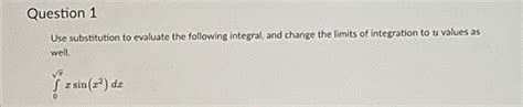 Solved Question 1use Substitution To Evaluate The Following