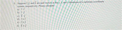 Solved Suppose I J And K Are Unit Vectors In The X Y Chegg