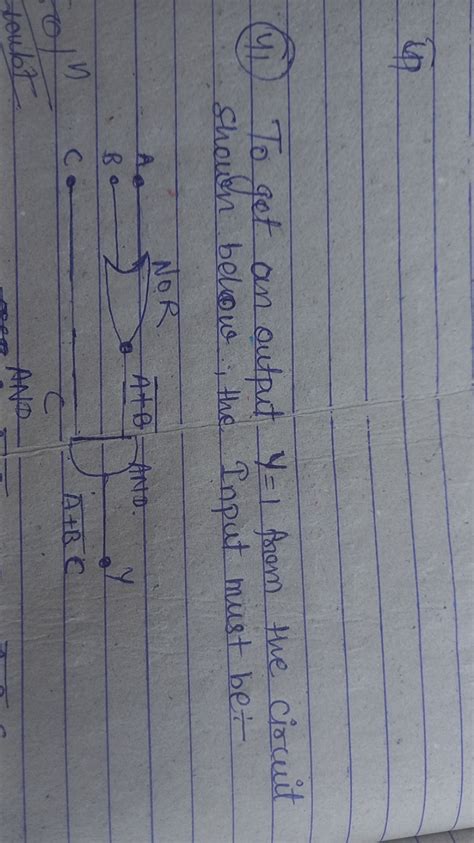 41 to get on output y 1 from the circuit shown below the input must be