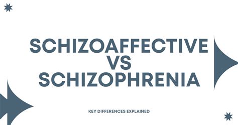 Schizoaffective Vs Schizophrenia Key Differences Explained