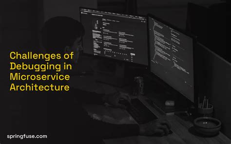 Challenges Of Debugging In Microservice Architecture