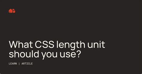 What CSS Length Unit Should You Use Article No Code Supply Co
